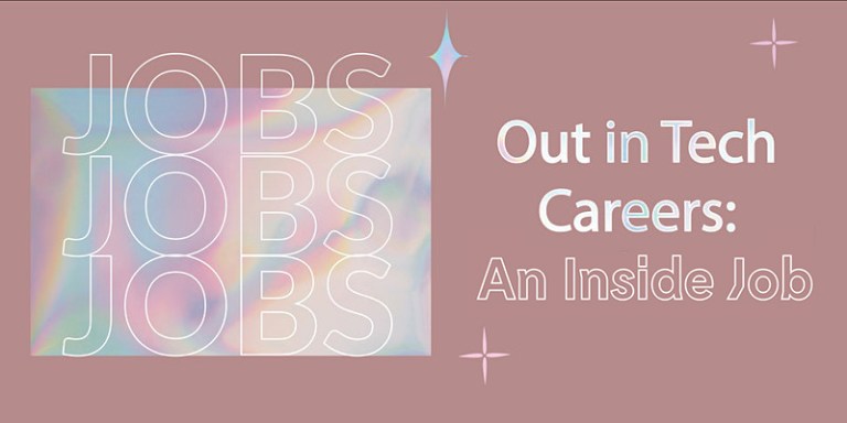 Out in Tech Careers | An Inside Job – Out In Tech